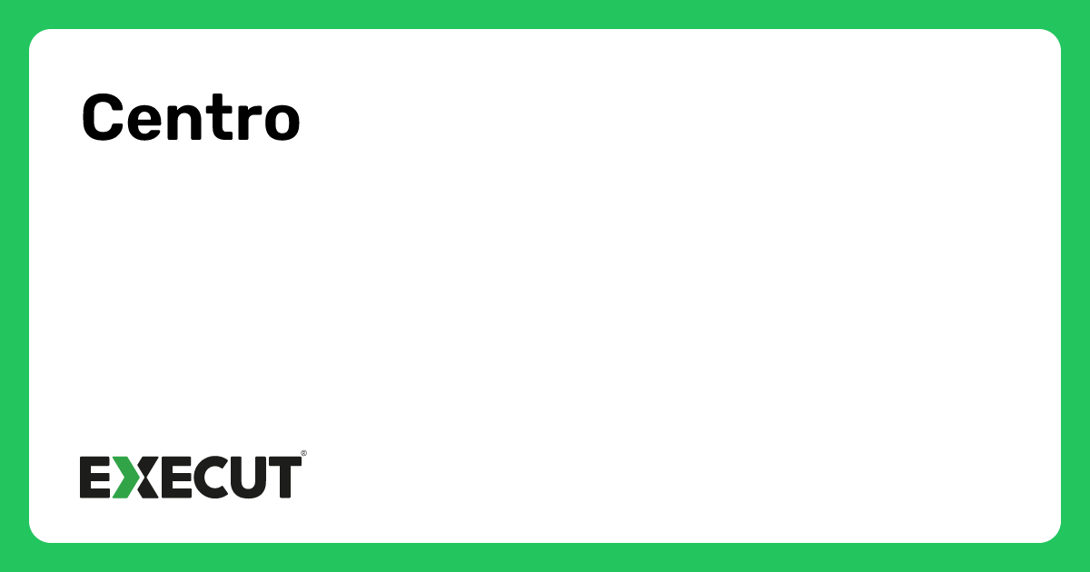 Centro | Execut